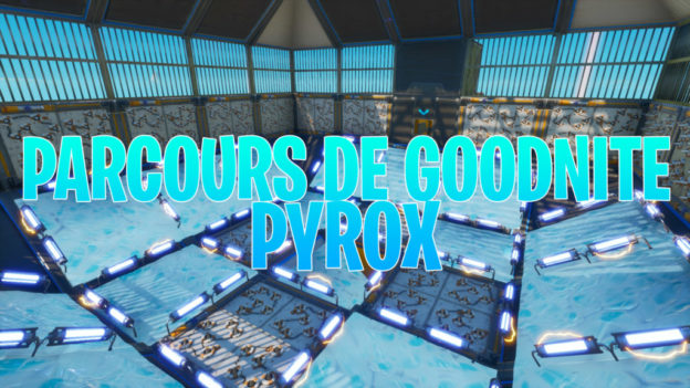 PARCOURS DE GOODNITE PYROX [ pyrox_2b ] – Fortnite Creative Map Code