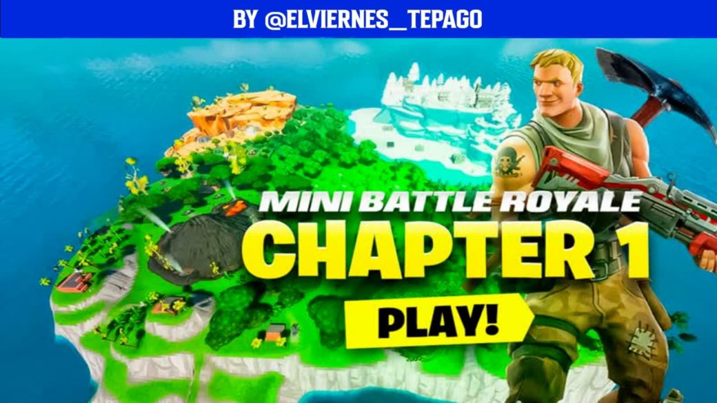 MINI BATTLE ROYALE CHAPTER 1 [ elviernes_tepago ] – Fortnite Creative ...