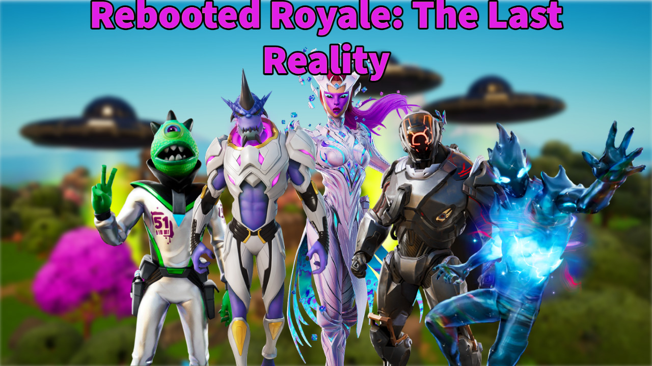 Rebooted Royale: The Last Reality [ phantom5473 ] – Fortnite Creative ...