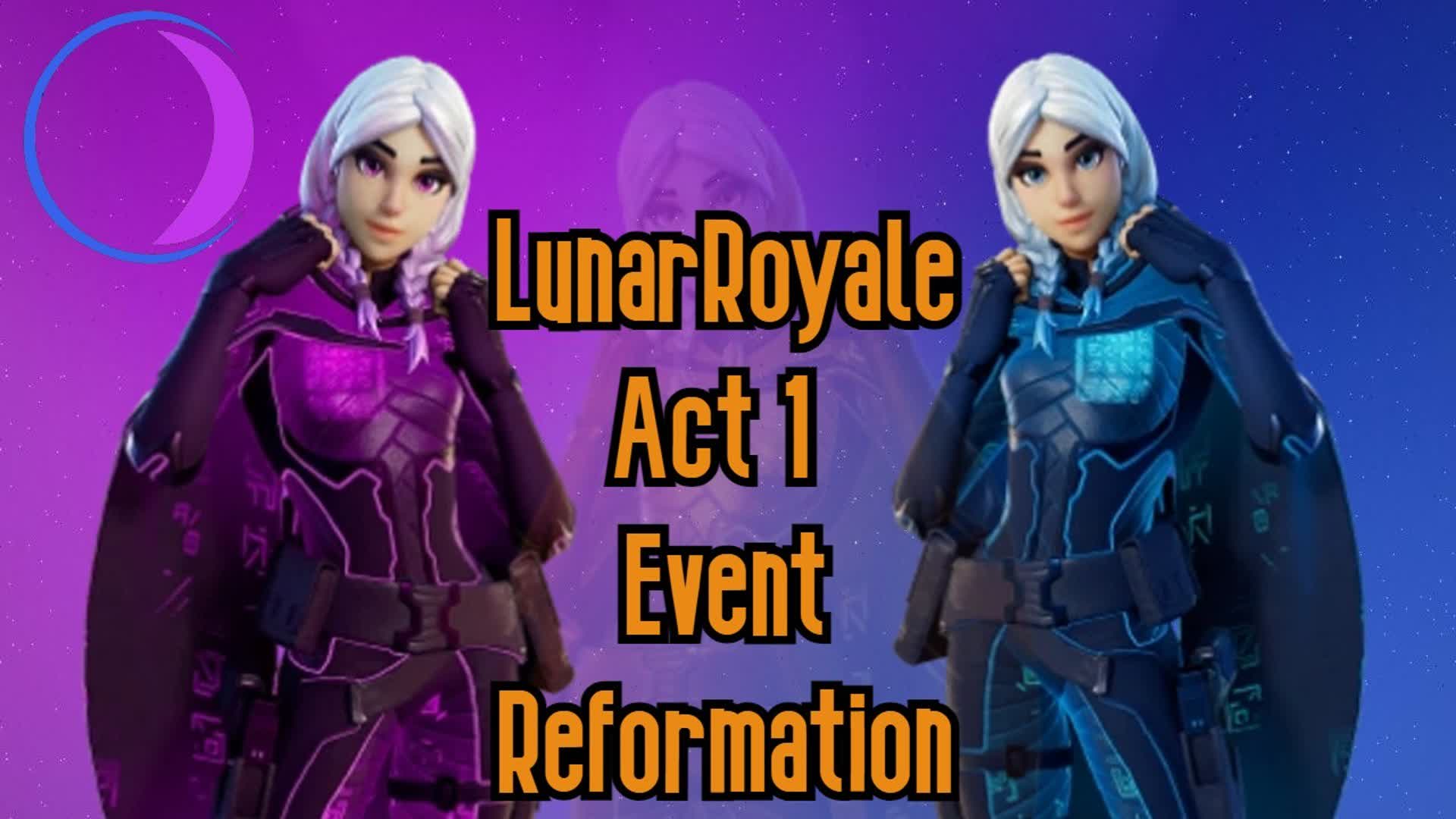 LunarRoyale Act I Event Reformation [ lunar ] – Fortnite Creative Map Code