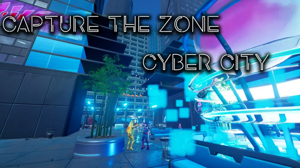 Capture the zone - Cyber City [ natm0r ] – Fortnite Creative Map Code