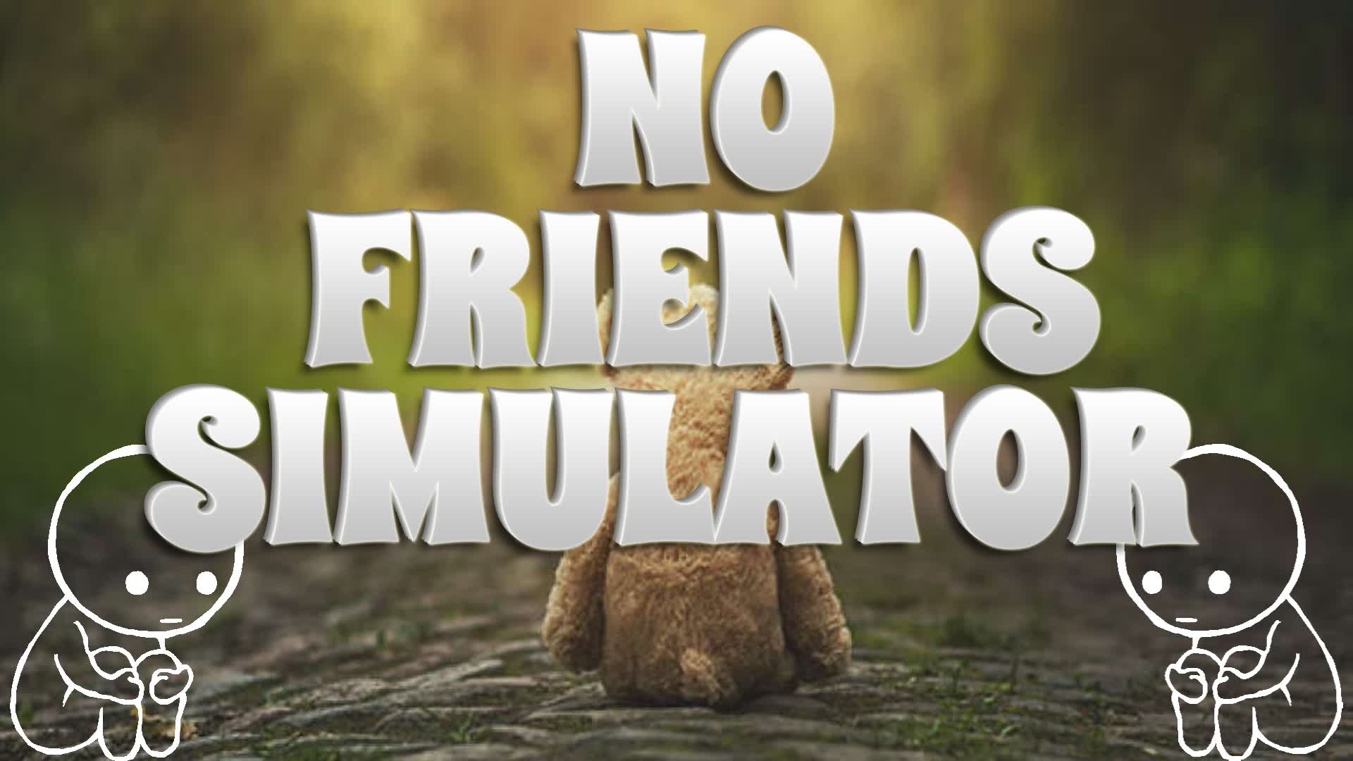 ⭐NO FRIENDS SIMULATOR⭐ [ hasim ] – Fortnite Creative Map Code