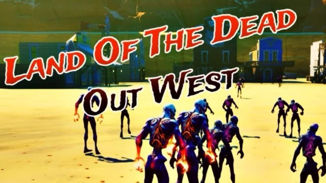 Land Of The Dead-Out West [ godsgirl ] – Fortnite Creative Map Code