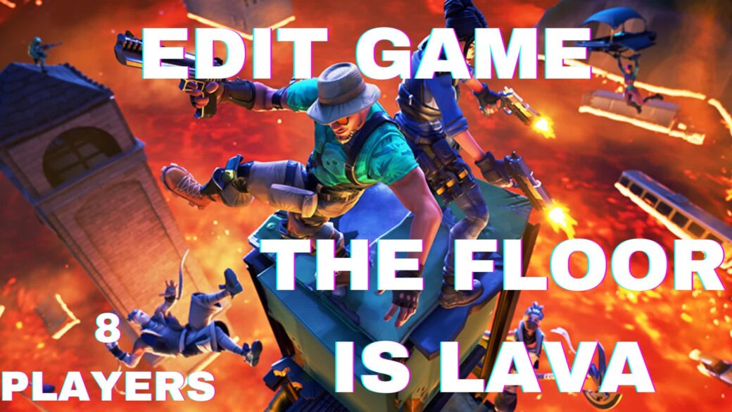EDIT GAME THE FLOOR IS LAVA [ tangoma ] – Fortnite Creative Map Code