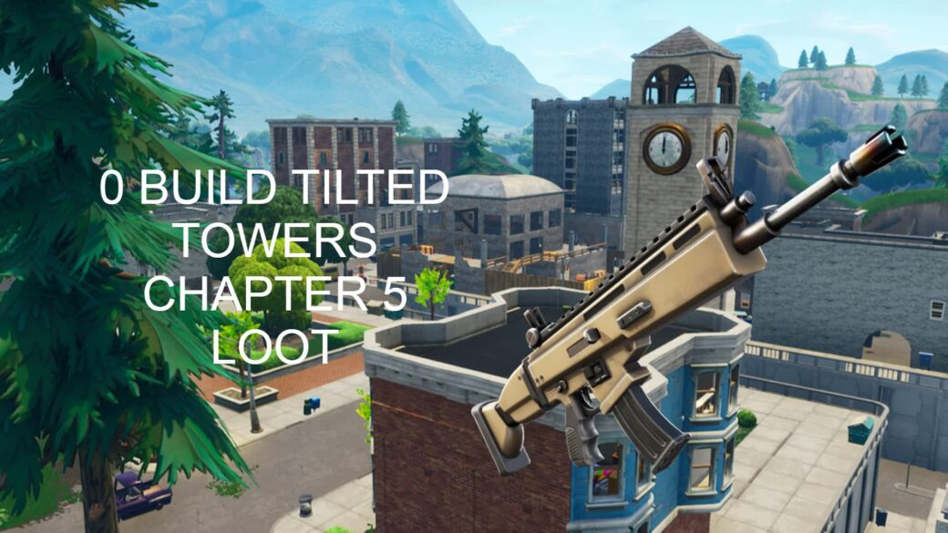 0 Build Tilted Towers - Chapter 5 loot [ mindofkarma ] – Fortnite ...