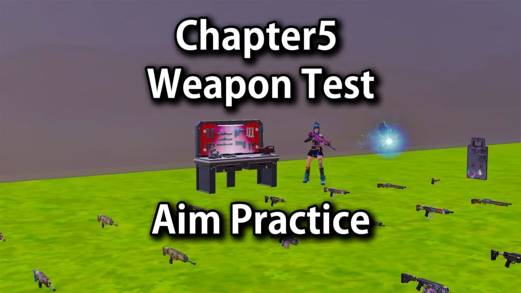 Chapter 5 Weapon & Aim Test [ kogin ] – Fortnite Creative Map Code