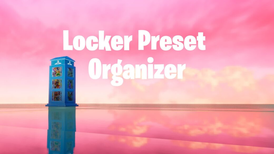 Locker Preset Organizer [ struckman ] – Fortnite Creative Map Code