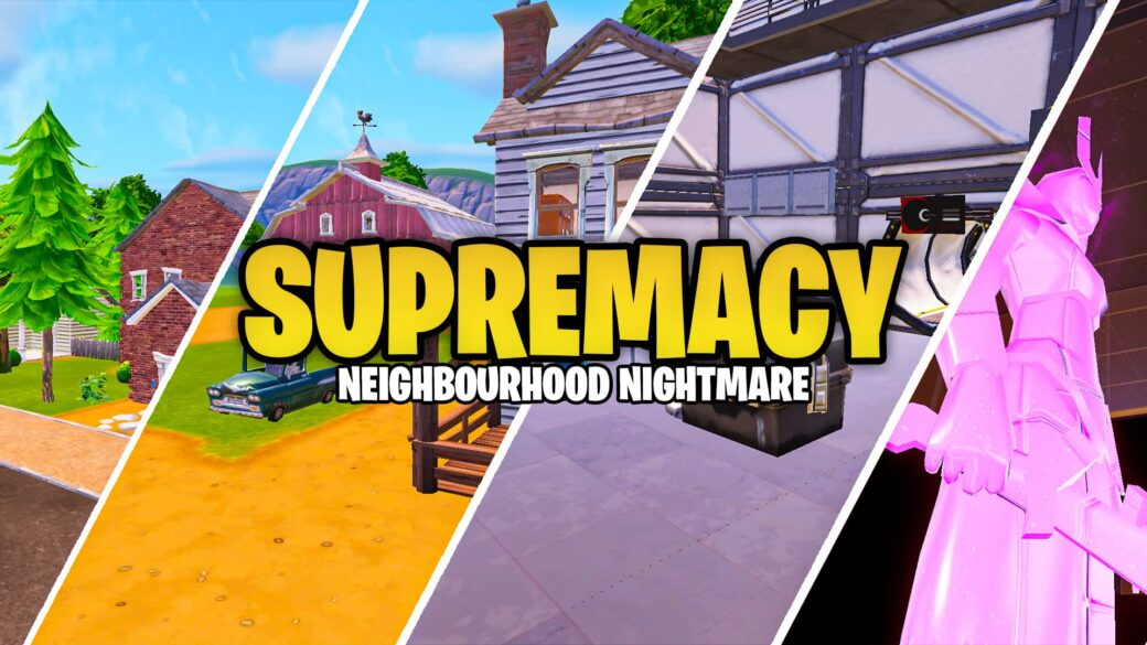 Supremacy : Neighbourhood Nightmare [ j.t ] – Fortnite Creative Map Code