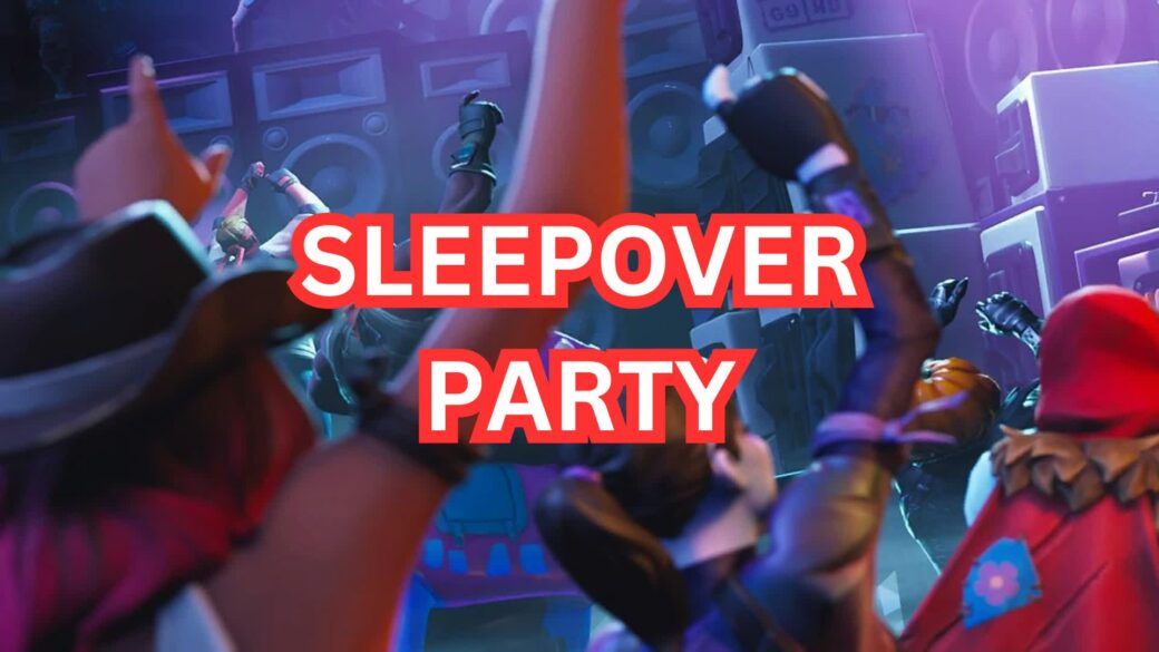 SLEEPOVER PARTY [ sillygamingguy ] – Fortnite Creative Map Code