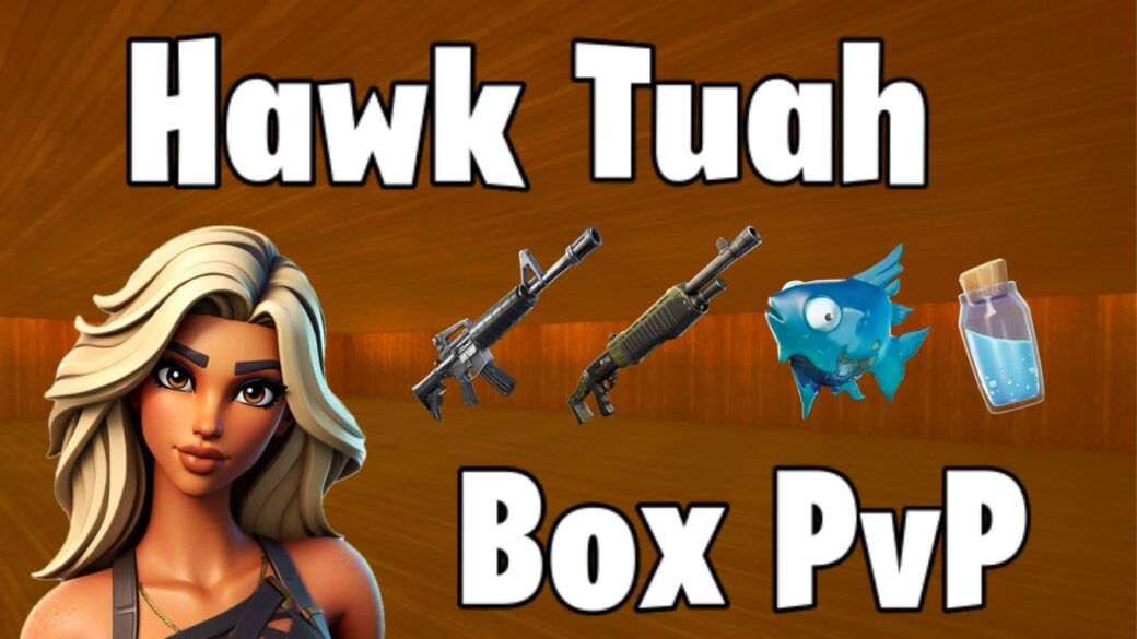 💦Hawk-Tuah BOX PvP💦 [ trillfn ] – Fortnite Creative Map Code